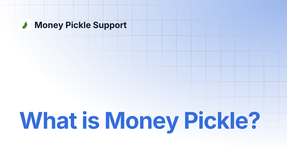 What is Money Pickle? | Money Pickle Support